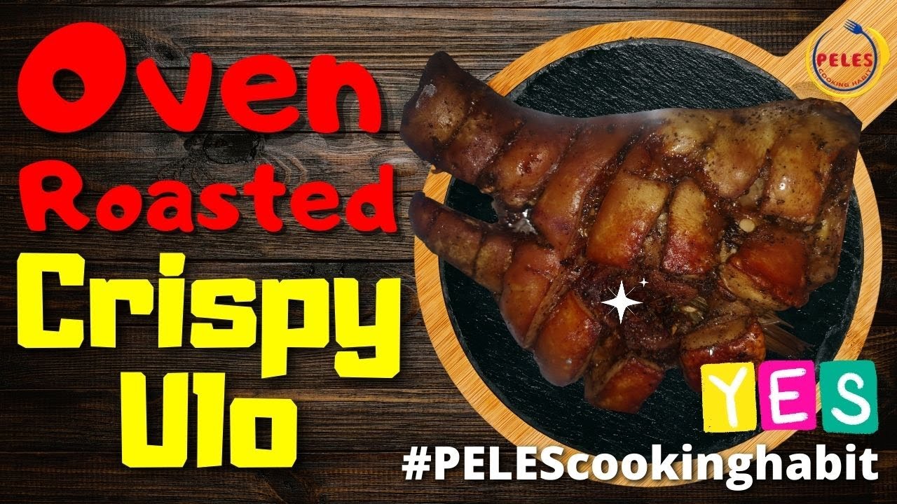THE OVEN ROASTED CRISPY ULO RECIPE | PELES Cooking Habit - YouTube