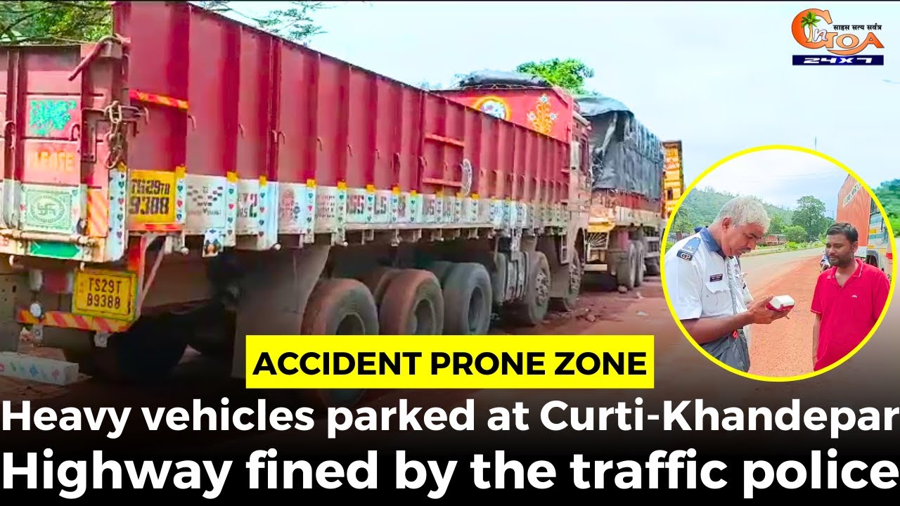#Accident Prone Zone- Heavy vehicles parked at Curti-Khandepar Highway ...