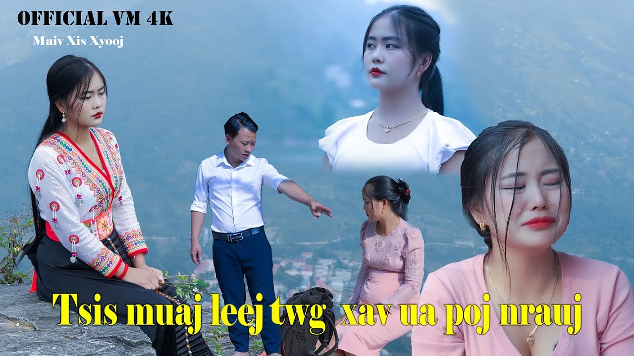 Maiv Xis Xyooj - Tsis Muaj Leej Twg Xav Ua Poj Nrauj [ MV OFFICIAL ...