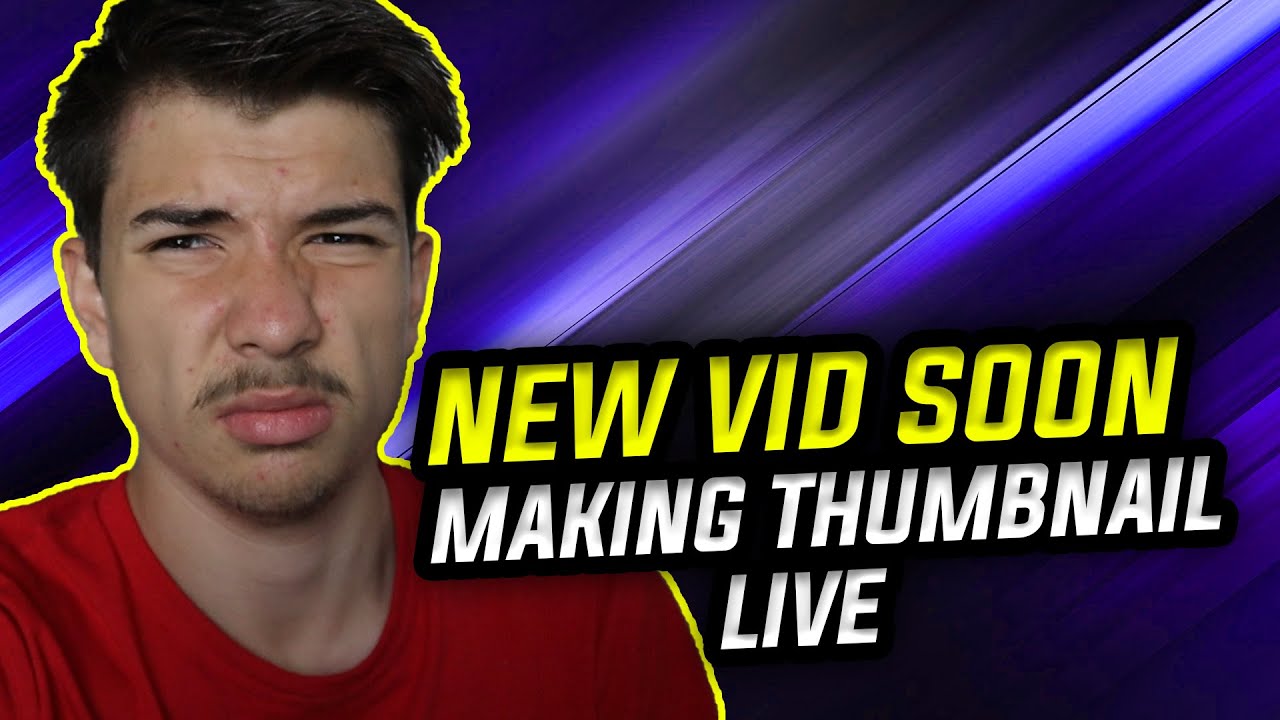 Making Thumbnail Live Stream | New Vid Out Soon - YouTube