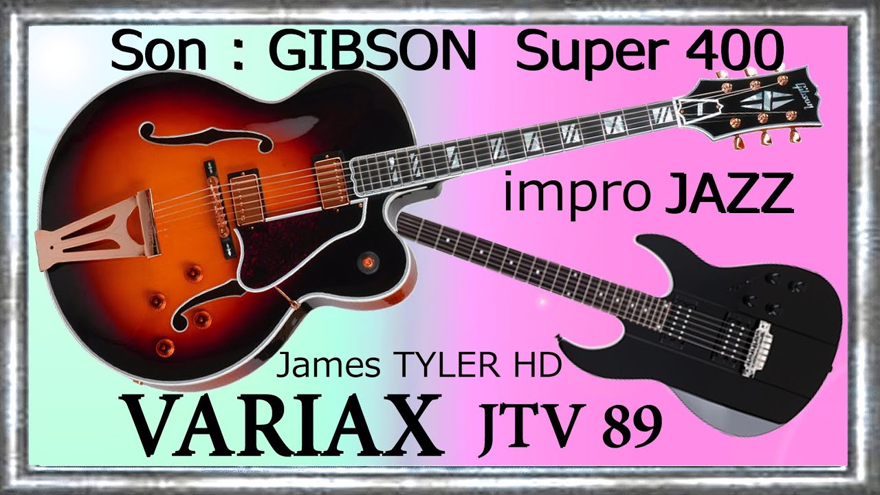 JAMES TYLER JTV 89 VARIAX HD son GIBSON super 400 JAZZ All the things ...