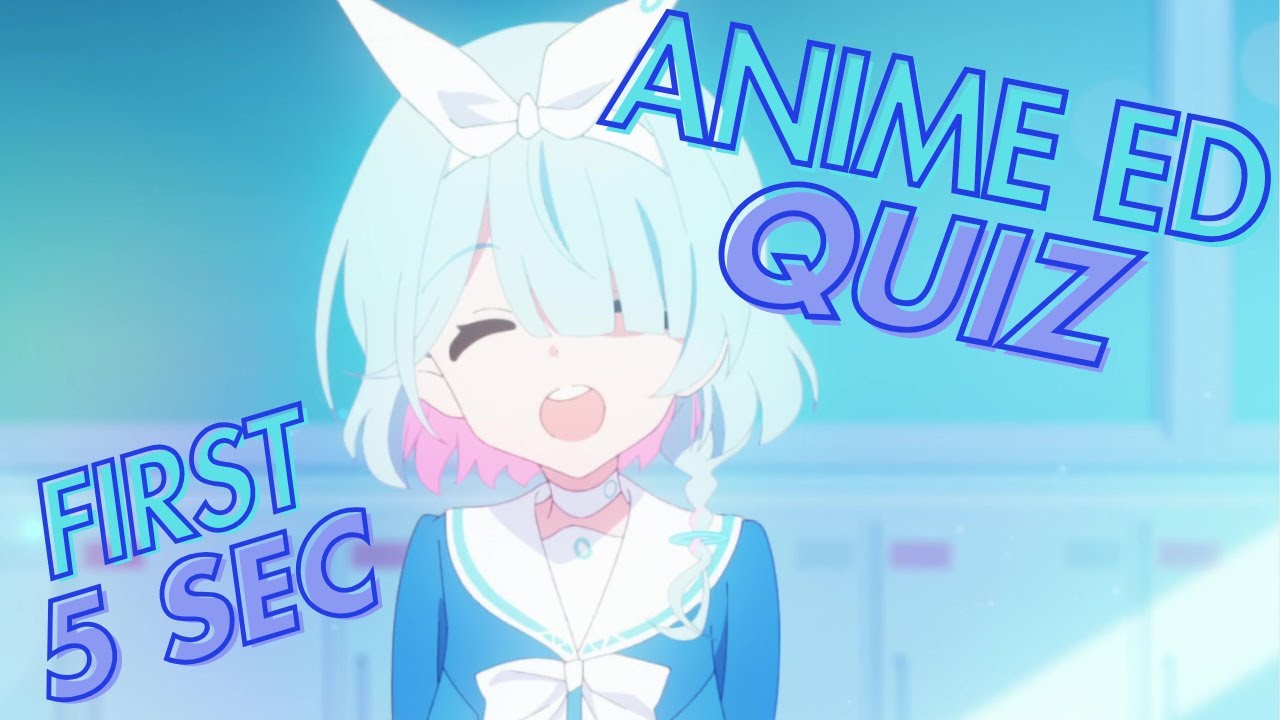 Anime ED Quiz (First 5 Seconds) - YouTube