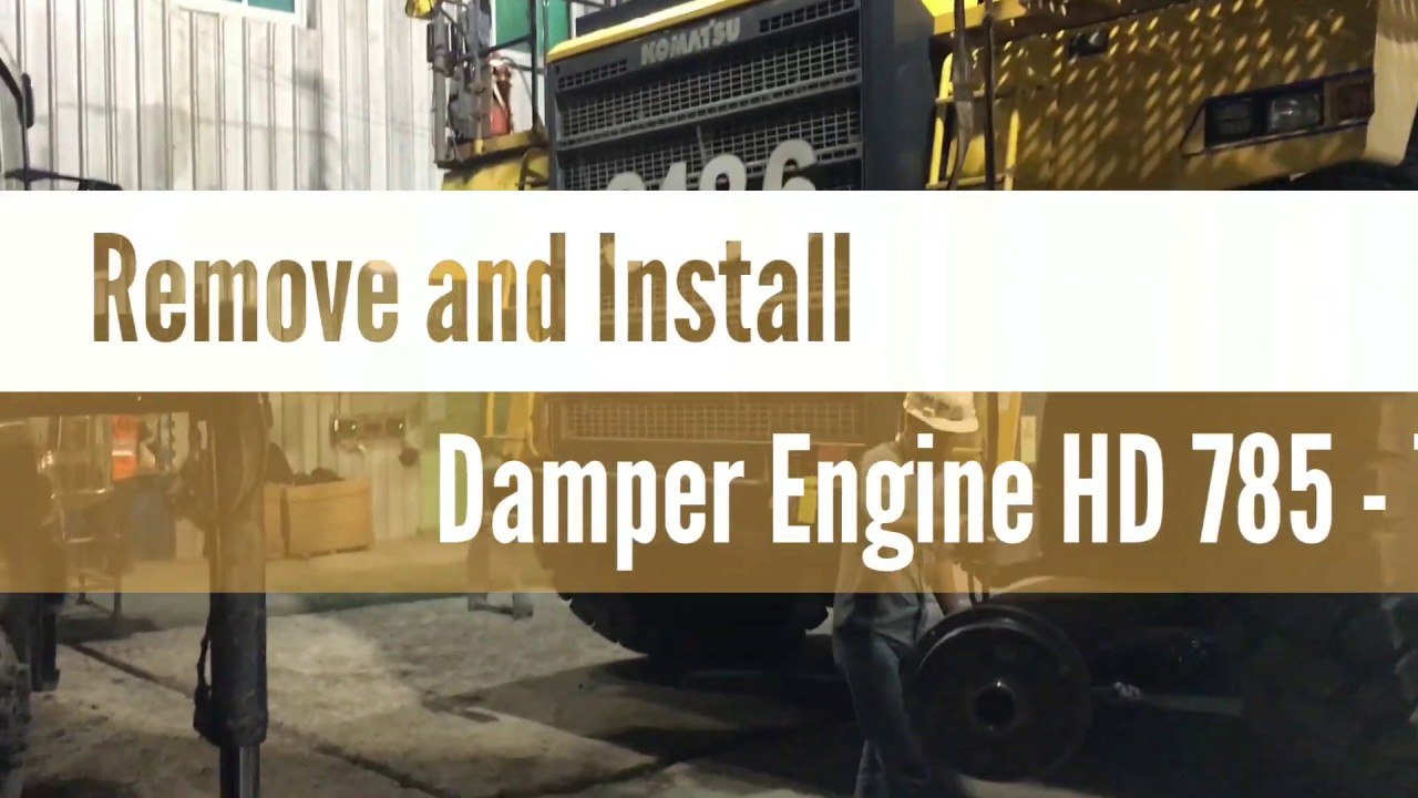 Tutorial Remove and Install Damper Engine KOMATSU HD 785 - 7 - YouTube