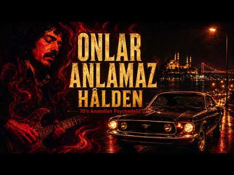 Onlar Anlamaz Halden |70’s Anatolian Psychedelic#OnlarAnlamazHalden#AnatolianPsychedelic