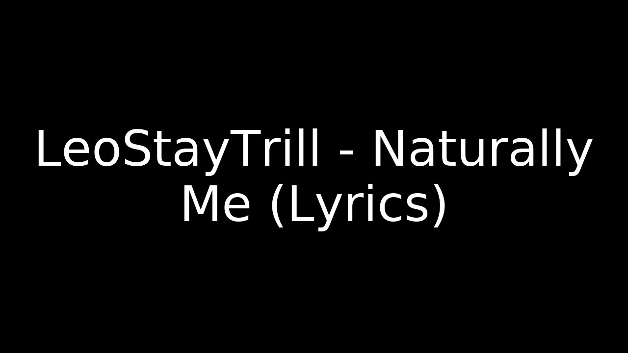 LeoStayTrill - Naturally Me (Lyrics) - YouTube