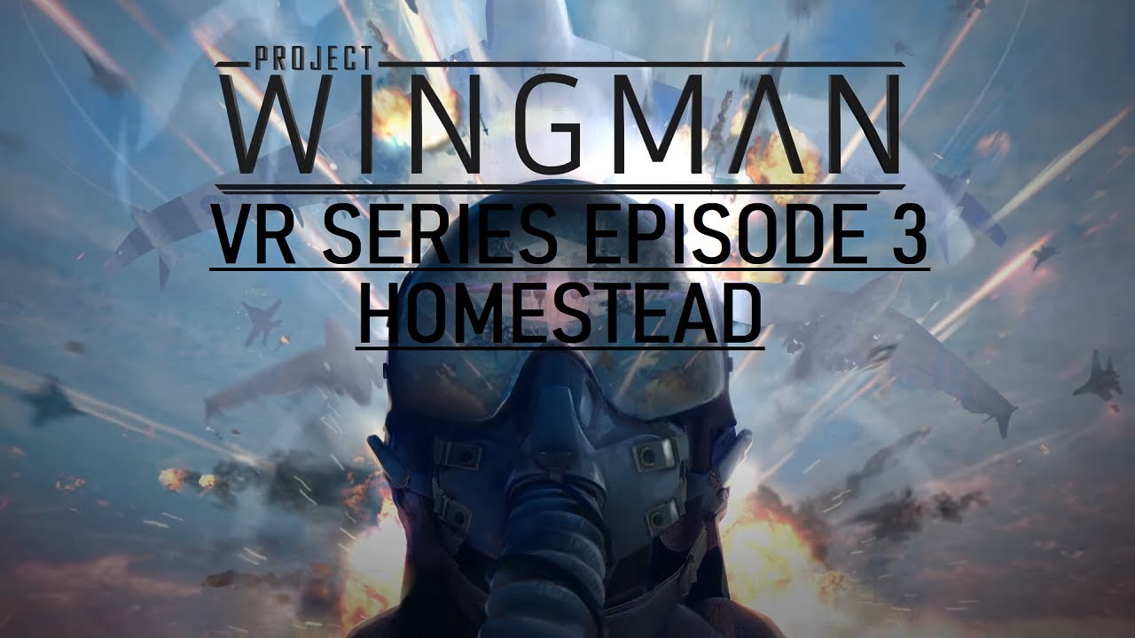 Project Wingman: VR Series, Mission 3 (Homestead) - YouTube