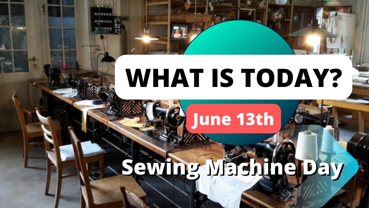 Sewing Machine Day – June 13th - YouTube