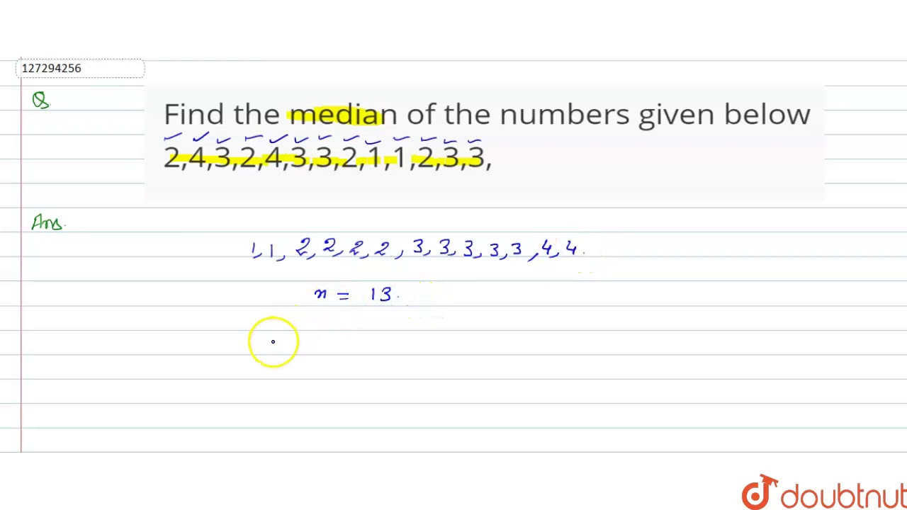 Find the median of the numbers given below 2,4,3,2,4,3,3,2,1,1,2,3,3 ...