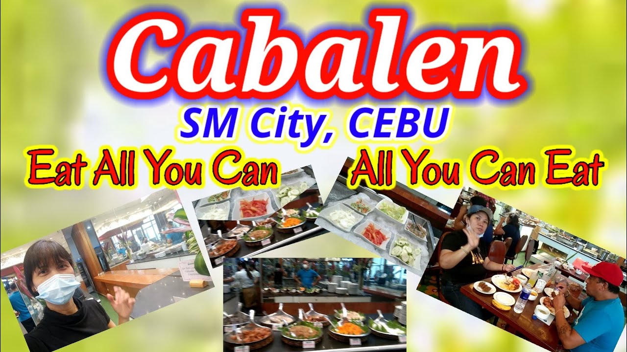 EAT ALL YOU CAN and ALL YOU CAN EAT @ CABALEN / SM CITY CEBU #enjoy # ...