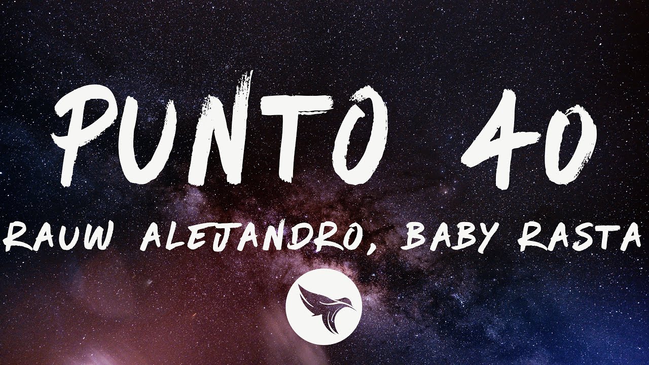 Rauw Alejandro, Baby Rasta - PUNTO 40 (Letra/Lyrics) - YouTube