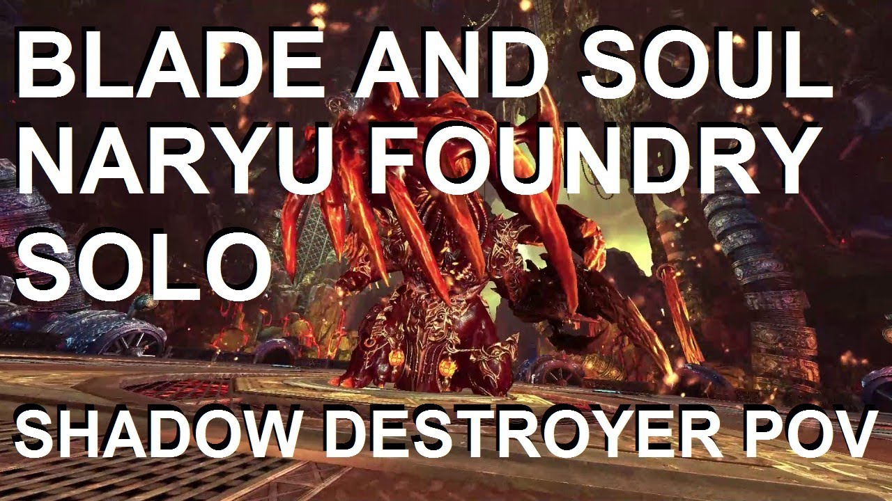Blade and Soul - Naryu Foundry SOLO - Shadow Destroyer - YouTube