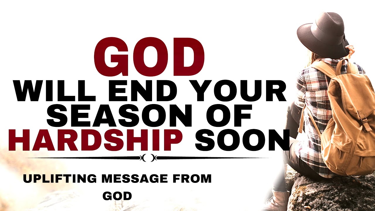 WATCH HOW GOD WILL END YOUR SEASON OF HARDSHIP SOON - CHRISTIAN ...