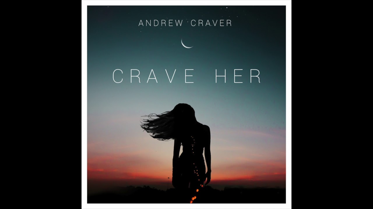 Andrew Craver - Crave Her - YouTube