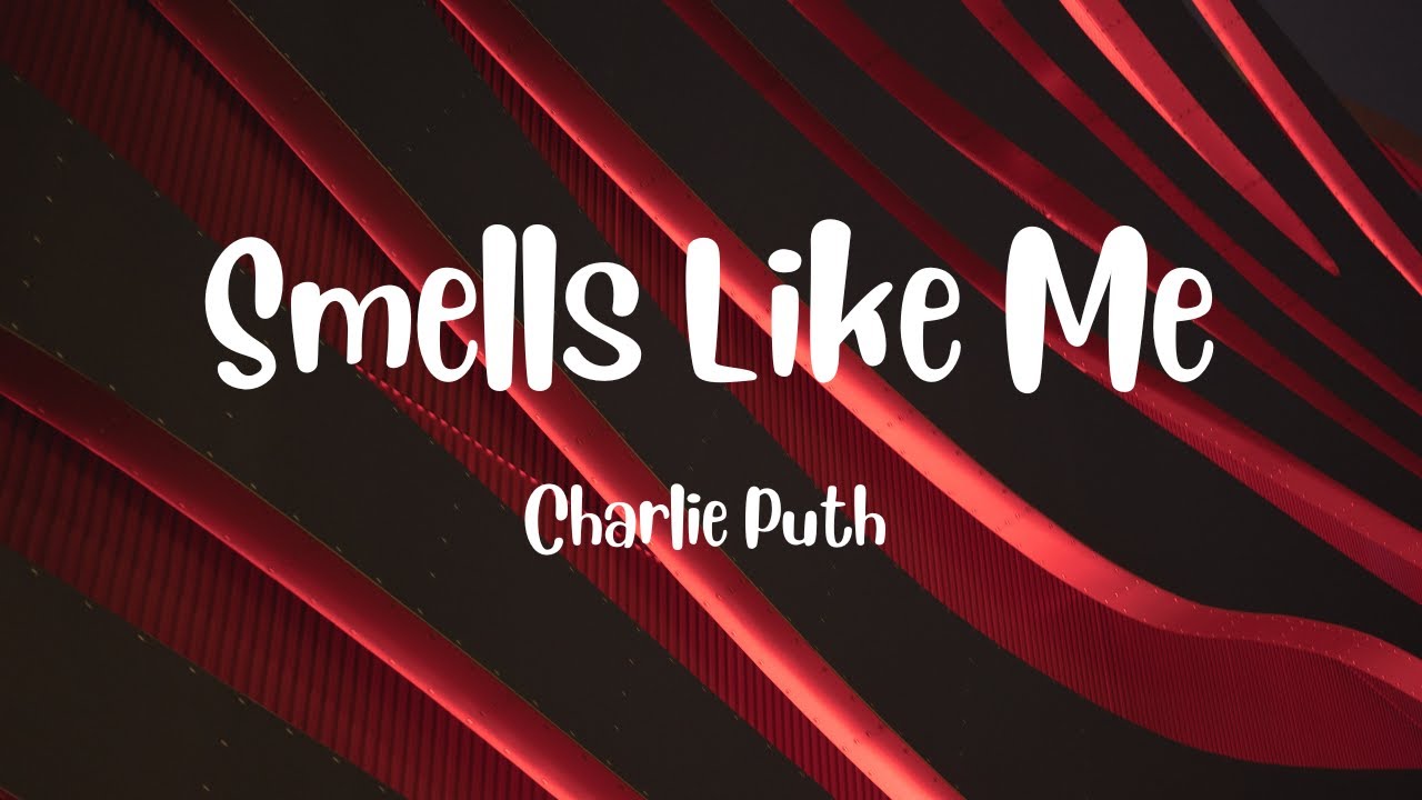 Charlie Puth - Smells Like Me (Lyrics) - YouTube