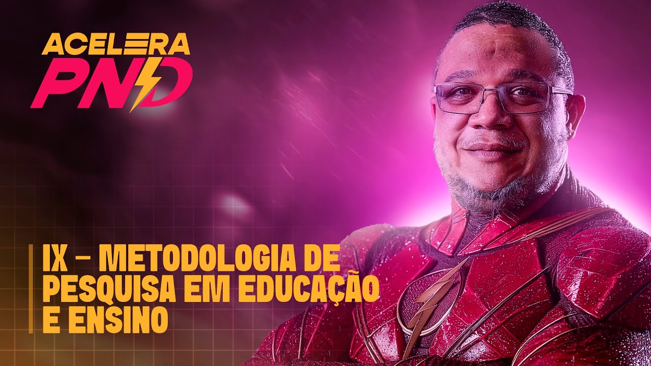 lX - Metodologia de Pesquisa em Educação e Ensino | Aula 07 ACELERA PND ...