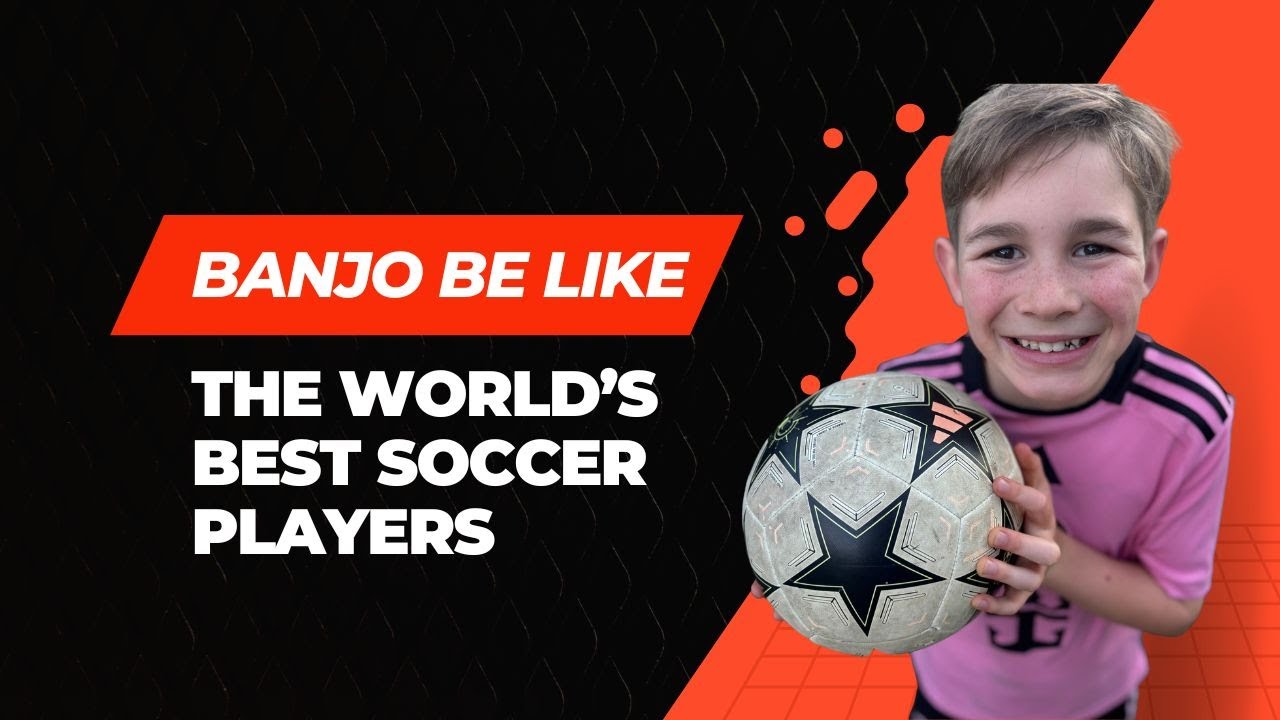 Banjo Be Like The World’s Best Soccer Players - YouTube