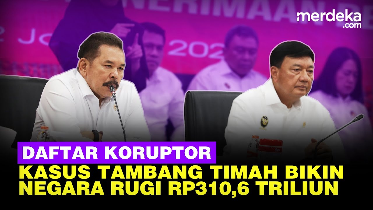 [FULL] Jaksa Agung Umumkan Daftar Koruptor Penjahat Tambang Timah ...
