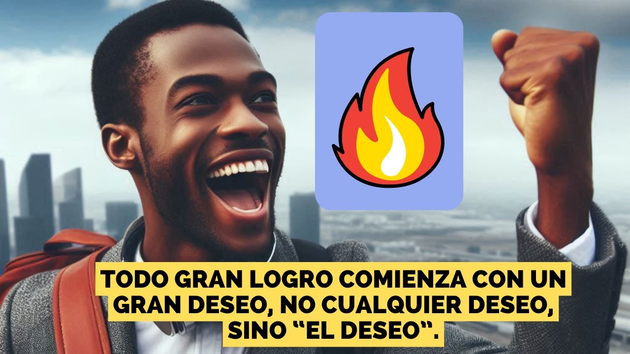 Todo gran logro comienza con un gran deseo, no cualquier deseo, sino EL ...