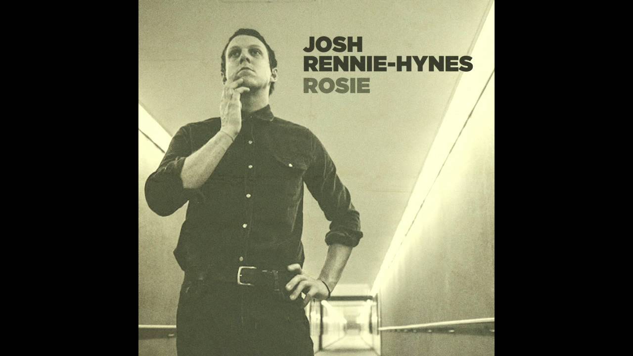 Josh Rennie-Hynes - Rosie - YouTube