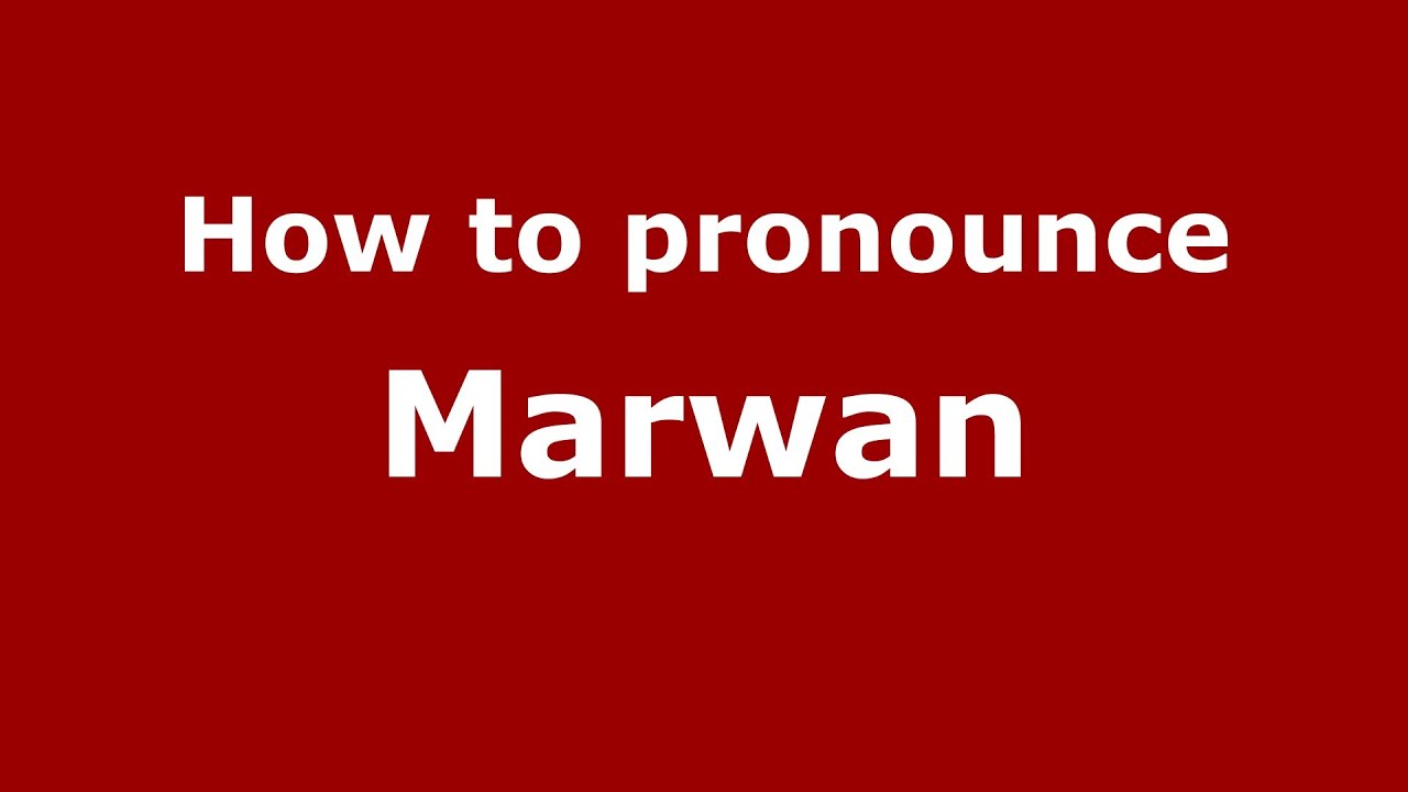 How to pronounce Marwan (Arabic/Morocco) - PronounceNames.com - YouTube
