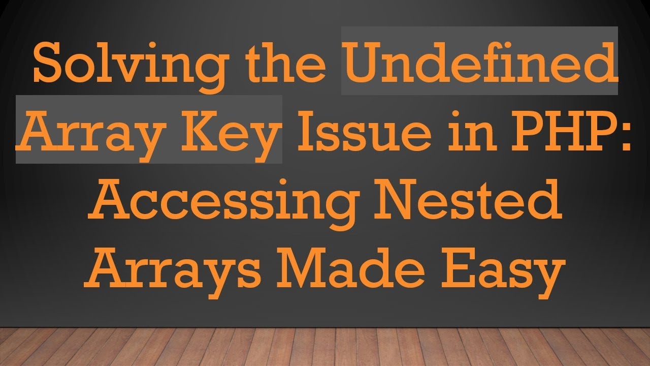 Solving The Undefined Array Key Issue In Php Accessing Nested Arrays 5489