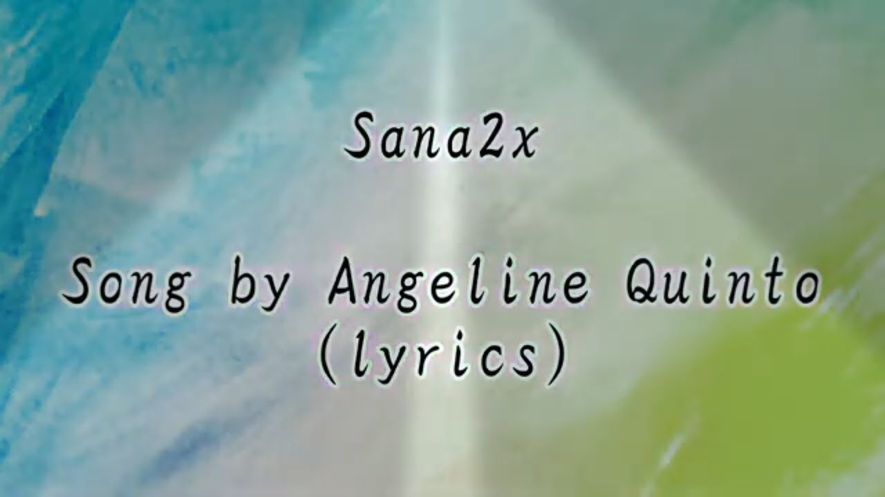 Angeline Quinto - Sana2X Kasama ng Lyrics - YouTube