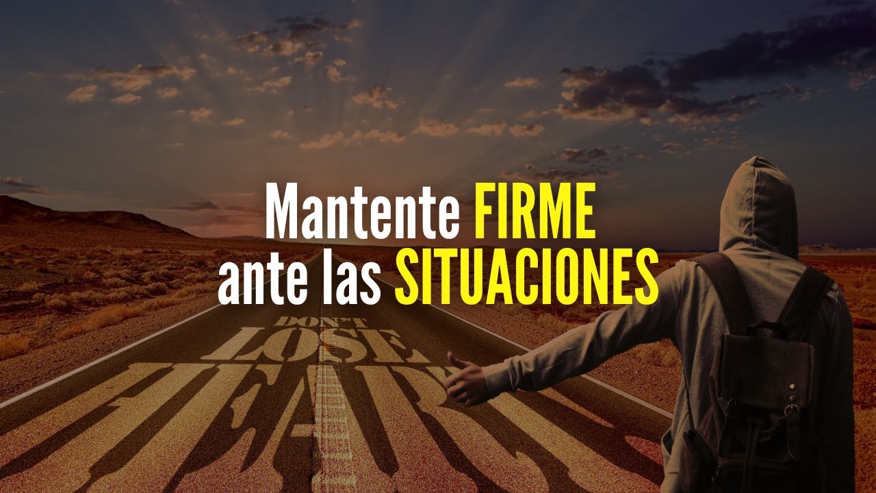 ¡NO TE RINDAS! PERSEVERA ANTE LAS SITUACIONES - YouTube