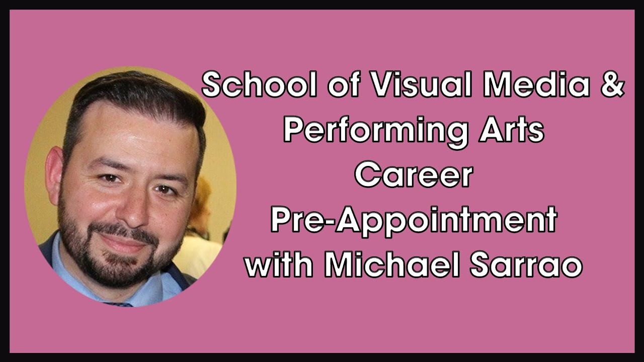 School of Visual Media & Performing Arts Career Pre-Appointment with ...