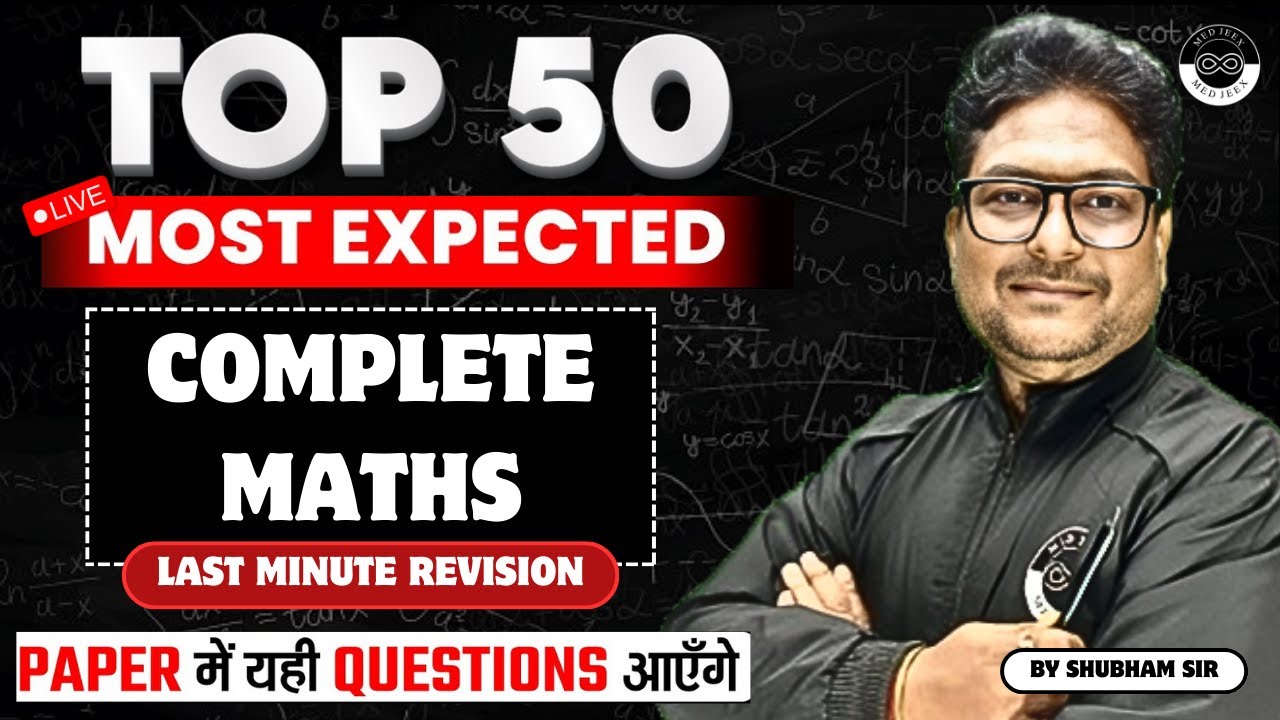 🔥 TOP 50 Most Expected Questions | Complete Maths | 100% Board Exam ...