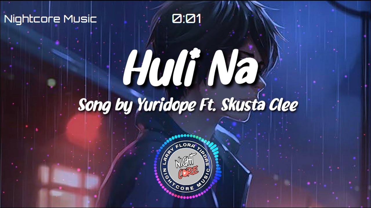 Nightcore - Huli Na - Song by Yuridope Ft. Skusta Clee Chords - Chordify