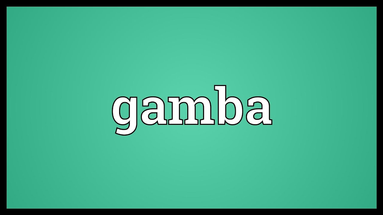 Gamba Meaning - YouTube