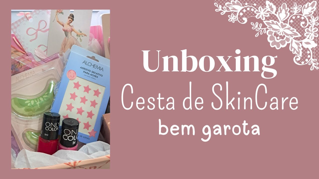 Unboxing - Cesta de SkinCare - Bate Papo Bem Garota - YouTube