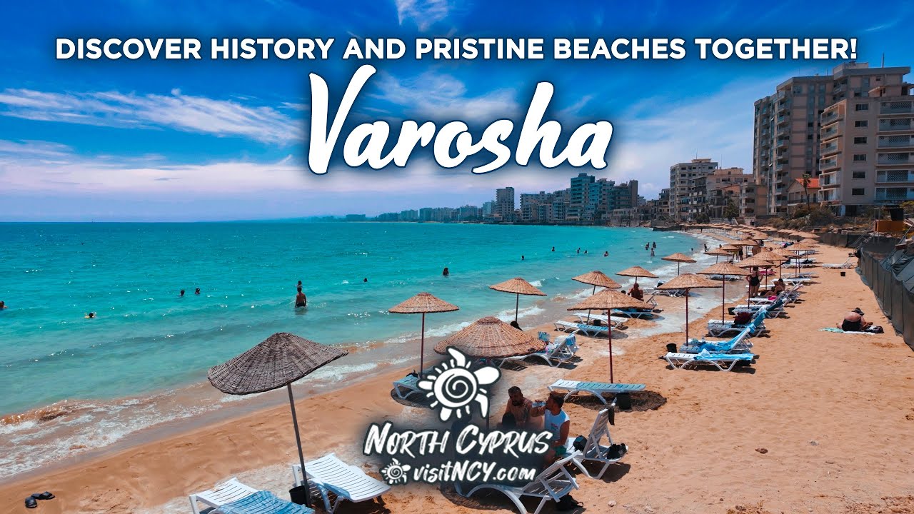 VAROSHA: Discover History and Pristine Beaches Together in North Cyprus ...