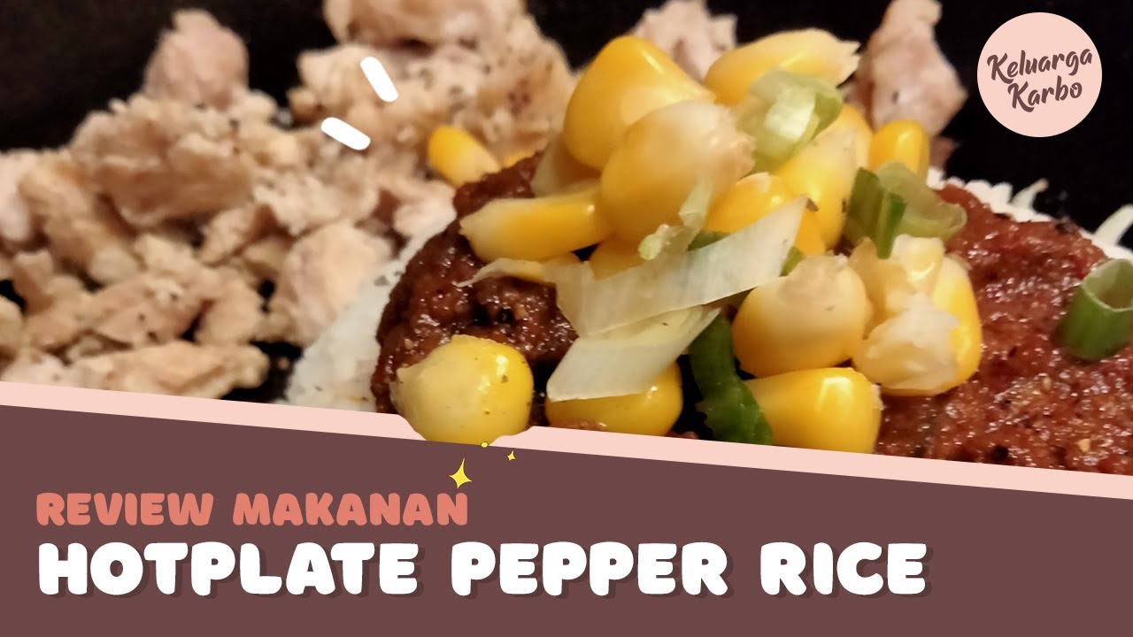 REVIEW MAKANAN : Hotplate Pepper Rice Unik & Enak - YouTube