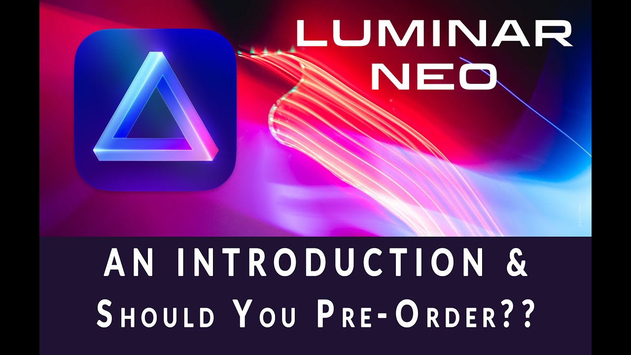 Announcing Luminar Neo - What Is It, Who Is It For, and Do I Recommend ...