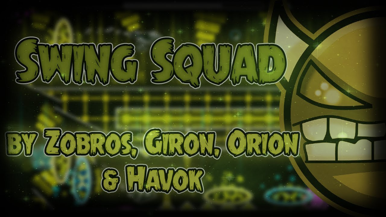 Swing Squad by Zobros, Giron, ¿Orion? & Havok (Demon) [Geometry Dash 2. ...