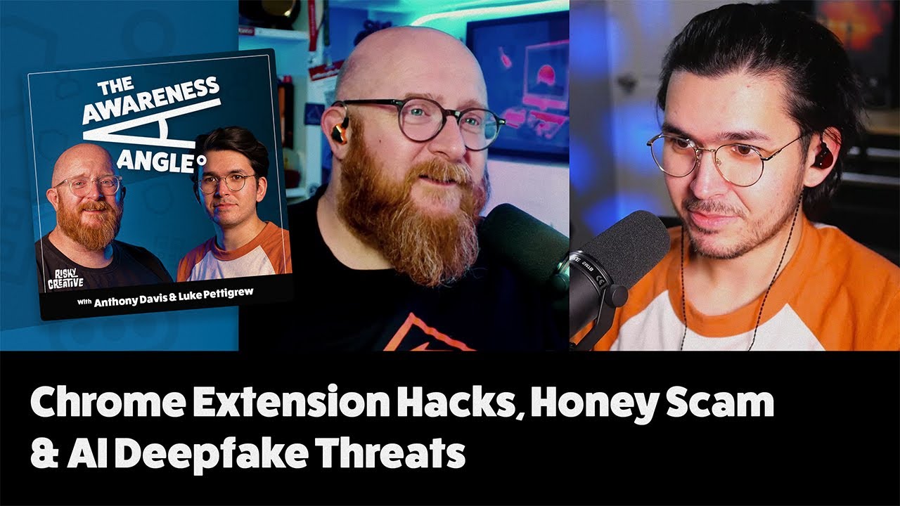 Chrome Extension Hacks, Honey Scam & AI Deepfake Threats | The ...