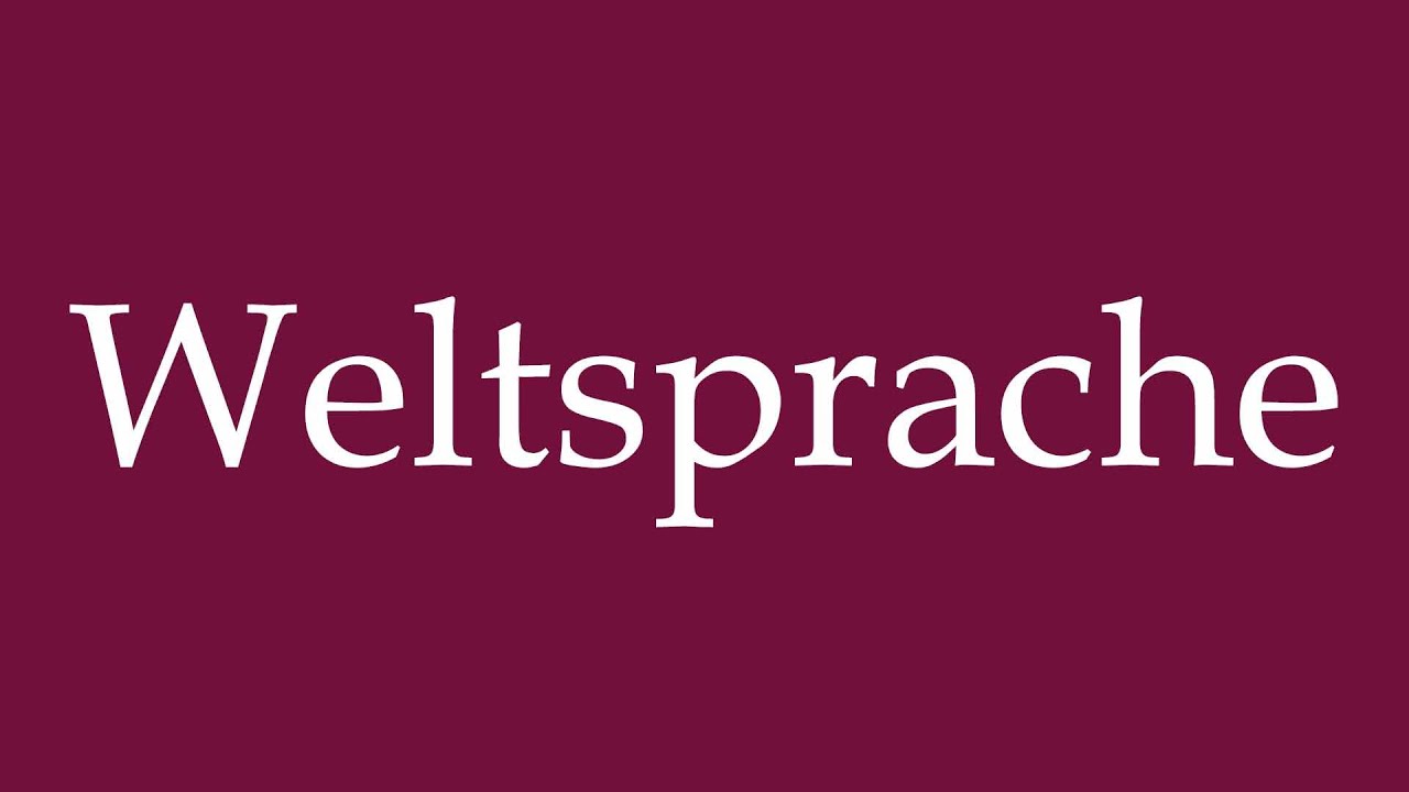 How to Pronounce ''Weltsprache'' (World Language) Correctly in German ...
