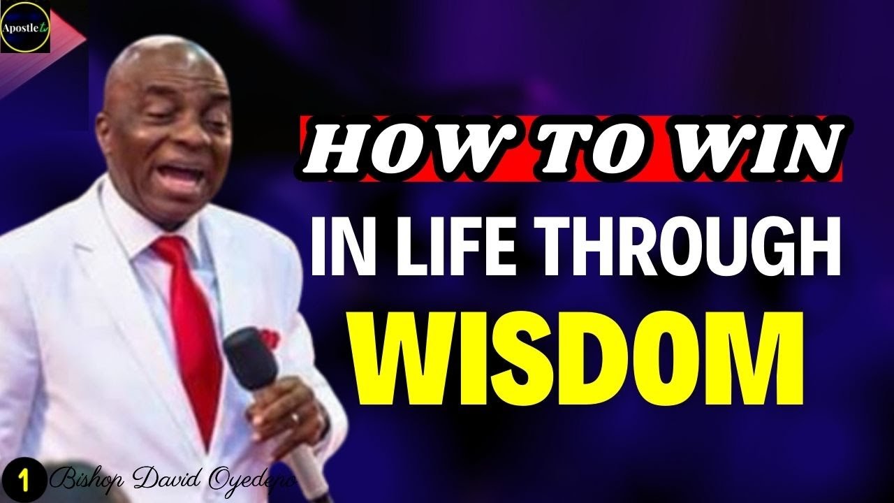 HOW TO WIN IN LIFE THROUGH WISDOM BY David Oyedepo - YouTube