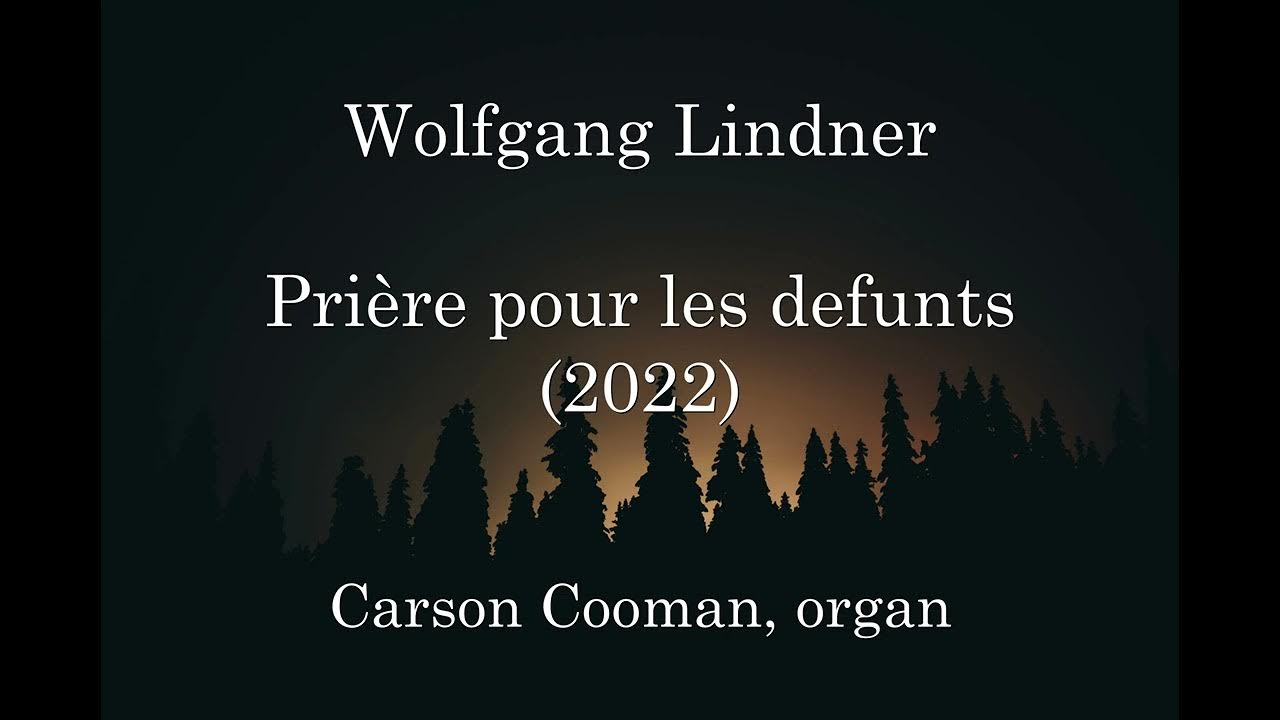Wolfgang Lindner — Prière Pour Les Defunts 2022 For Organ Youtube