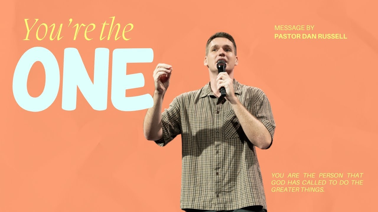 You're the one! | Ps Dan Russell - YouTube