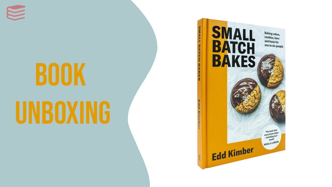 Small Batch Bakes by Edd Kimber - Book Unboxing - YouTube