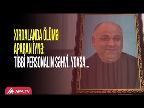 Xırdalanda müəmmalı ölüm: Xəstə iynədən sonra vəfat etdi – APA TV