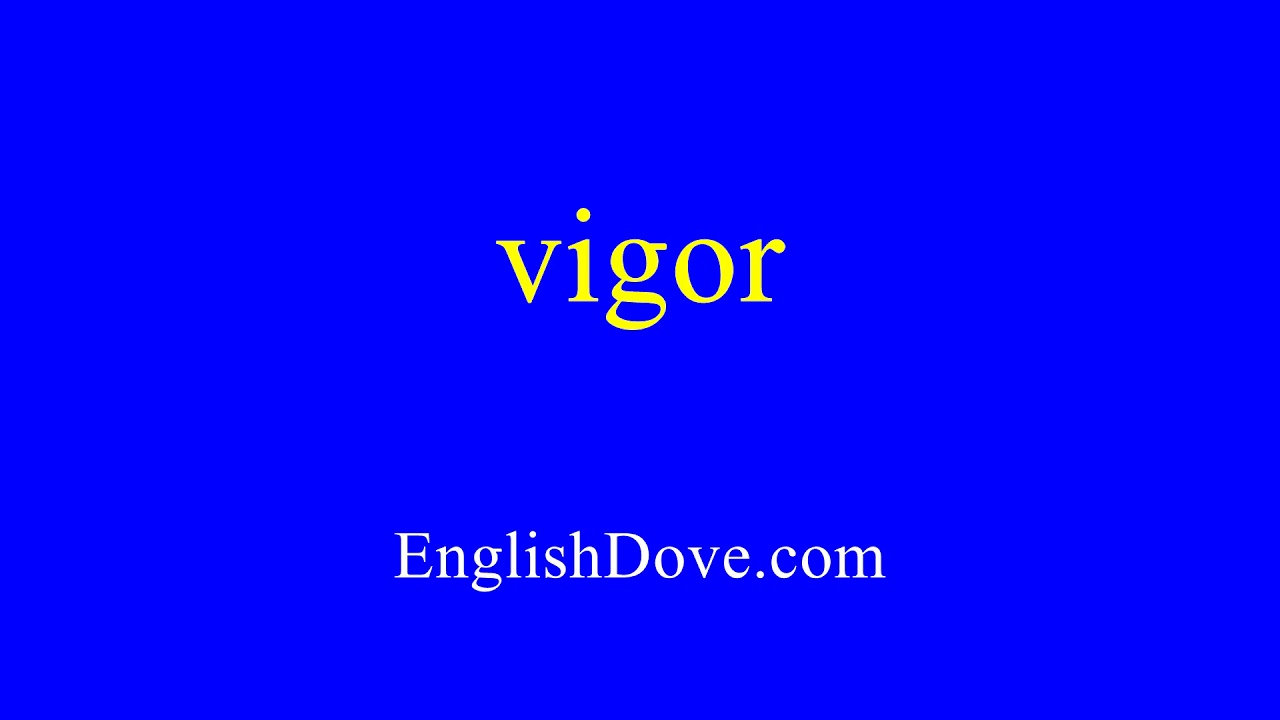How to pronounce vigor in American English. - YouTube