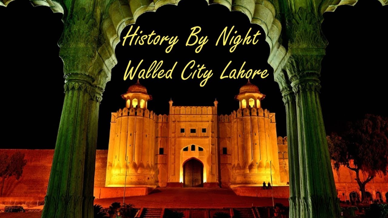 Walled City Lahore | History by Night Tour Lahore | Lahore Fort ...