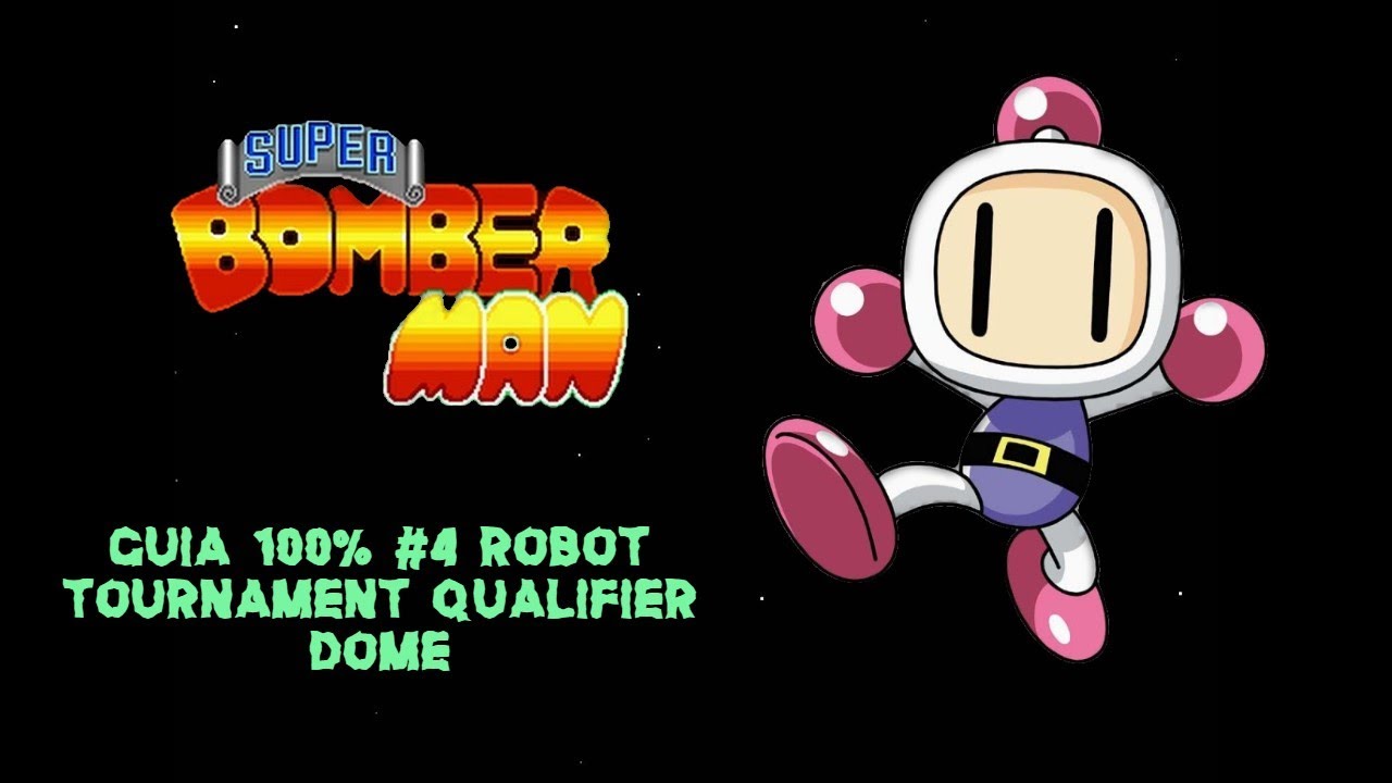 Super Bomberman Guía 100% Mundo 4 Robot Tournament Qualifier Dome Parte ...