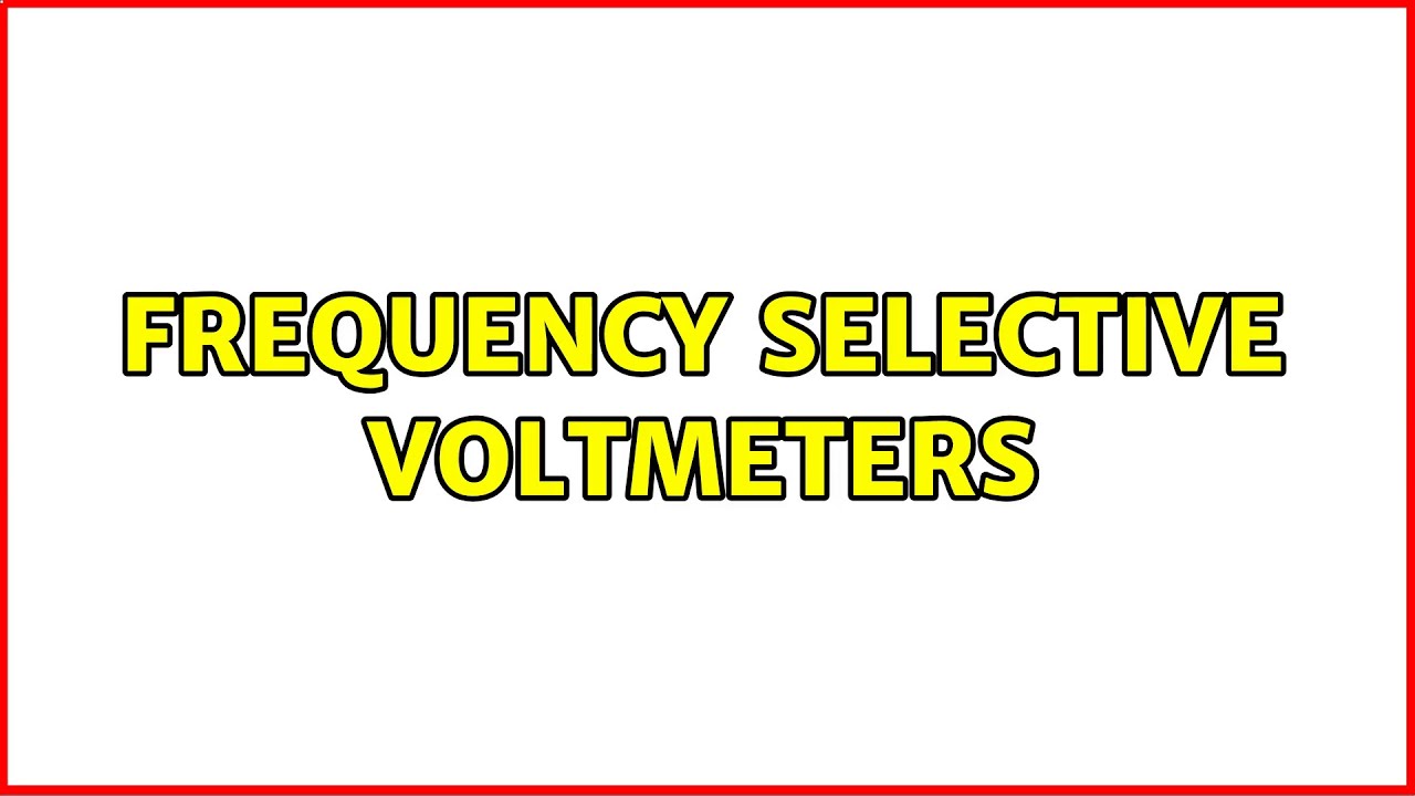 Frequency Selective Voltmeters (2 Solutions!!) - YouTube