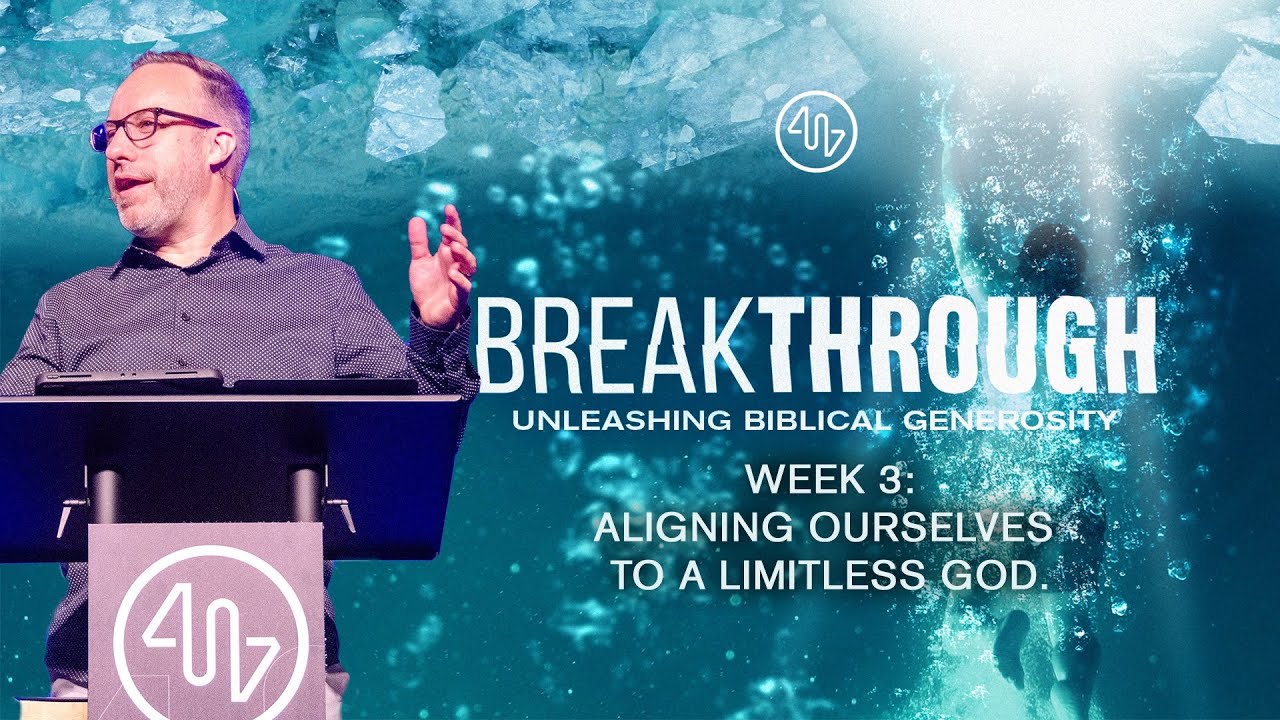 Breakthrough – Week 3: Aligning Ourselves To A Limitless God (Sermon ...