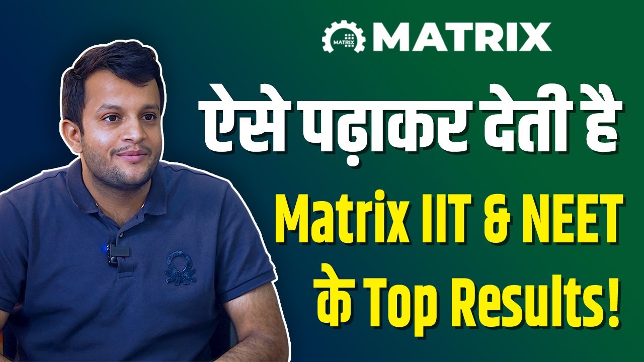How Matrix produces Best JEE & NEET Results? | Best IIT NEET Coaching ...
