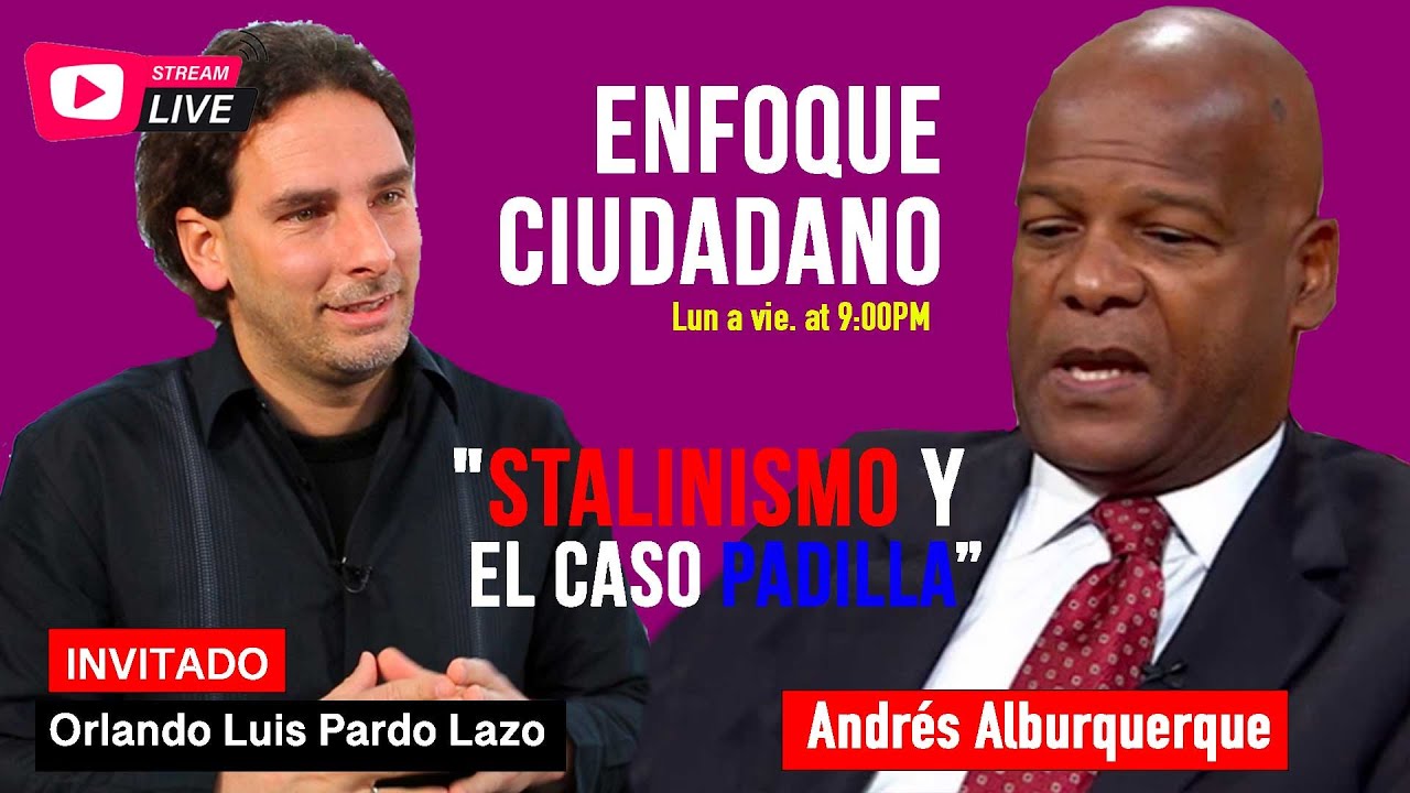 Enfoque Ciudadano con Andrés Alburquerque: "Stalinismo y el caso ...